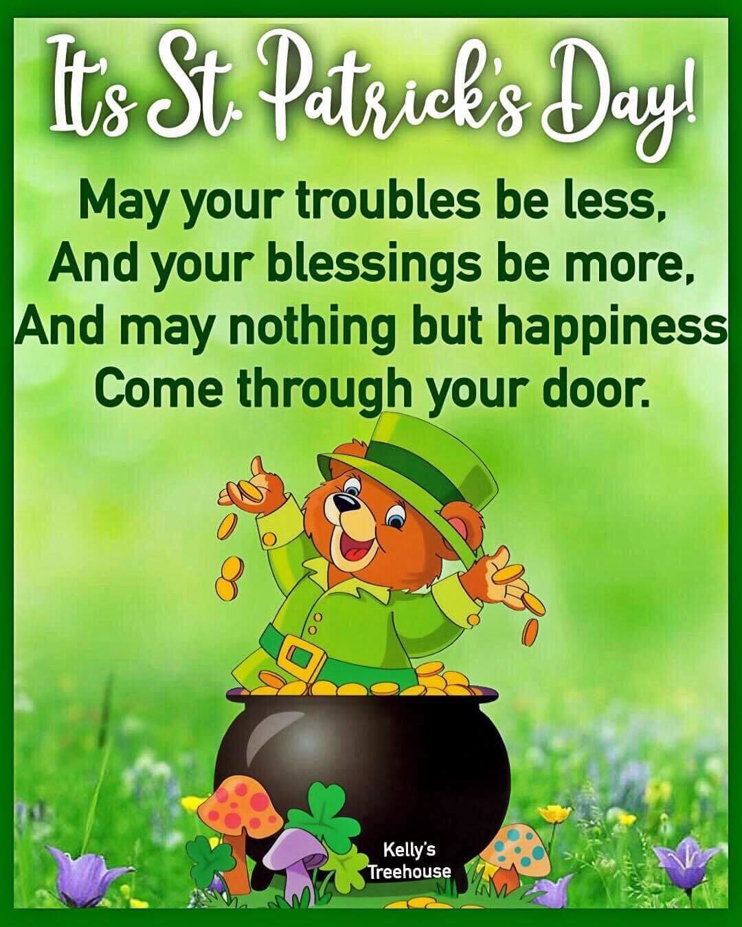It's St. Patrick's Day! May Your Trouble Be Less, And Your Blessings Be ...