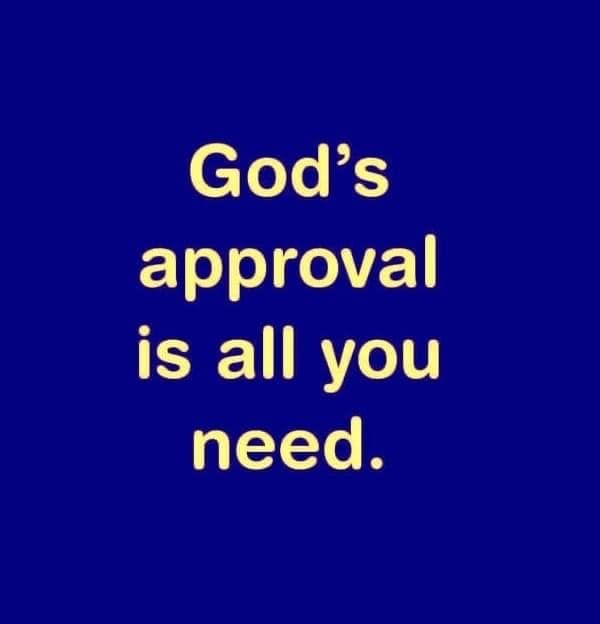 God's Approval Is All You Need. Pictures, Photos, and Images for ...