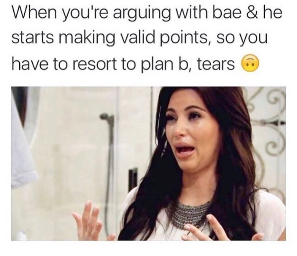 When You're Arguing With Bae & He Starts Making Valid Points, So You ...
