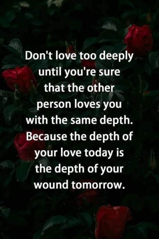Don't Love Too Deeply Until You're Sure That The Other Person Loves You ...