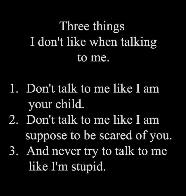 Three Things I Don't Like When Talking To Me. Pictures, Photos, and ...