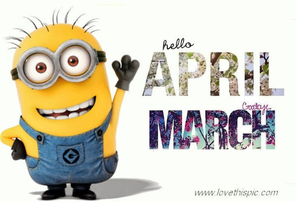 Happy Minion. Hello April, Goodbye March Pictures, Photos, and Images ...
