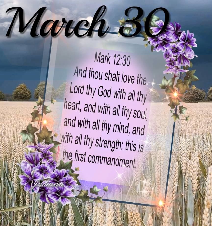 March 30: And Thou Shalt Love The Lord Thy God With All Thy Heart, And ...
