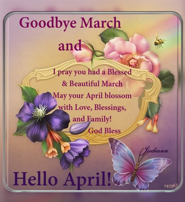 Goodbye March And Hello April! May Your April Blossom With Love ...