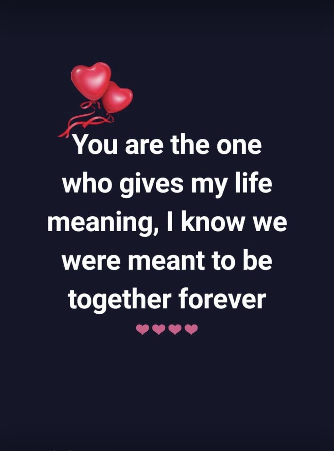 You Are The One Who Gives My Life Meaning, I Know We Were Meant To Be ...