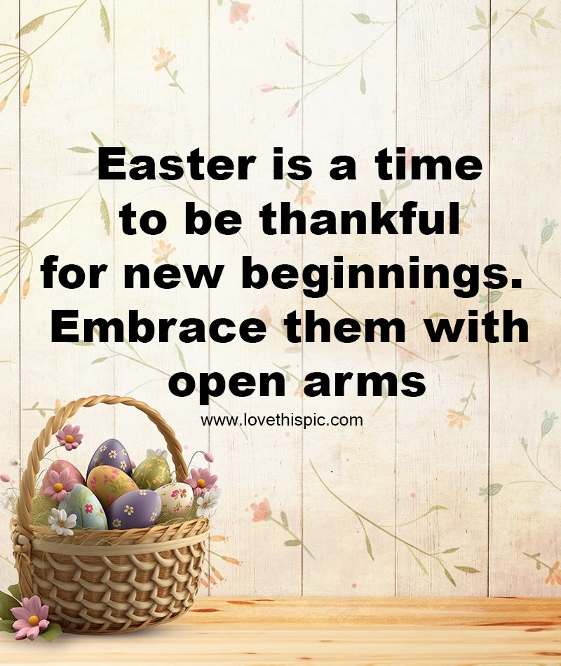 Easter Is A Time To Be Thankful For New Beginnings. Embrace Them With ...