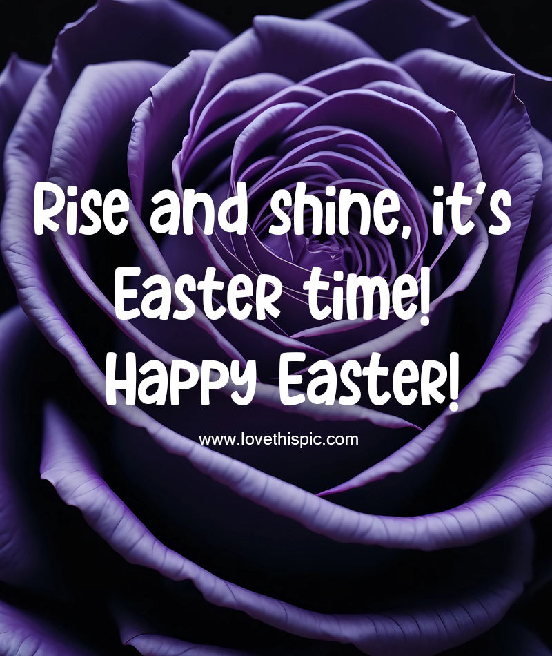 Rise And Shine, It's Easter Time! Happy Easter! Pictures, Photos, and ...