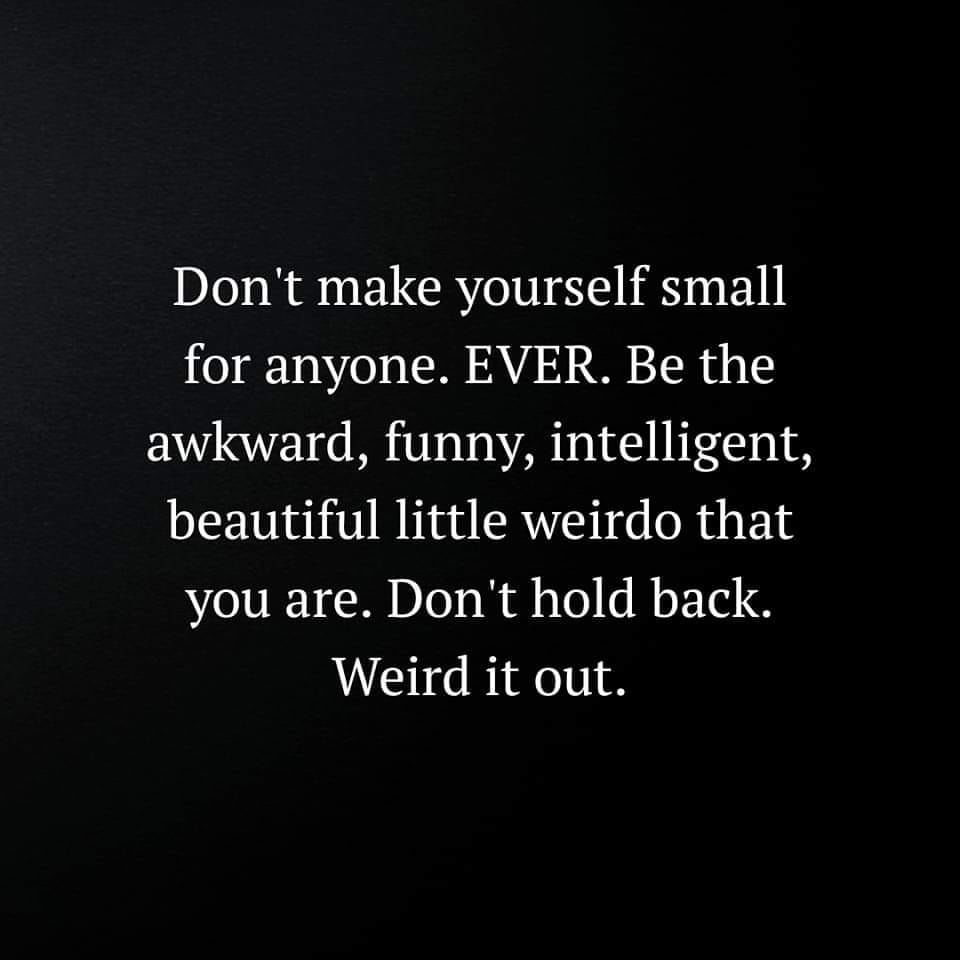 Don't Make Yourself Small For Anyone. Pictures, Photos, and Images for ...
