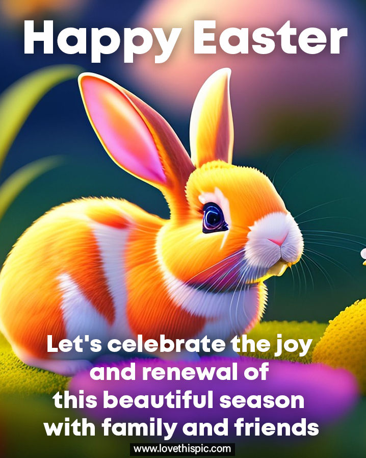 Happy Easter: Let's Celebrate The Joy And Renewal Of This Beautiful ...