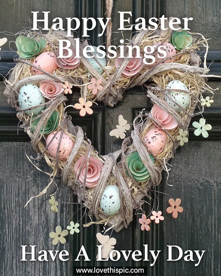 Easter Heart Wreath - Happy Easter Blessings, Have A Lovely Day ...