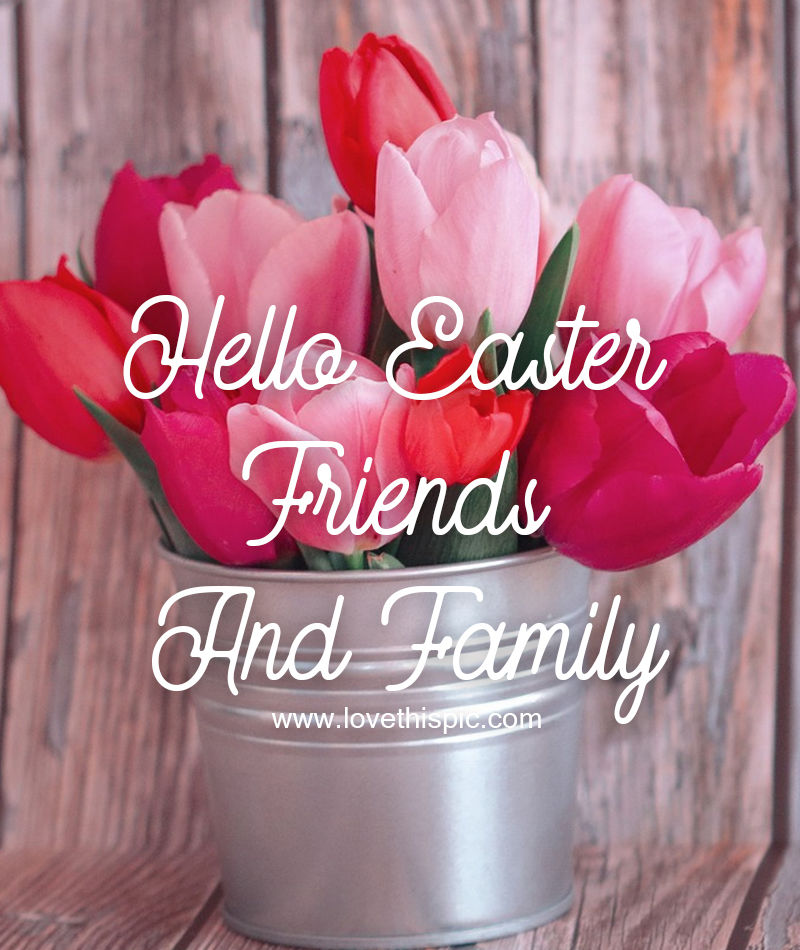 Hello Easter Friends And Family Pictures, Photos, and Images for ...