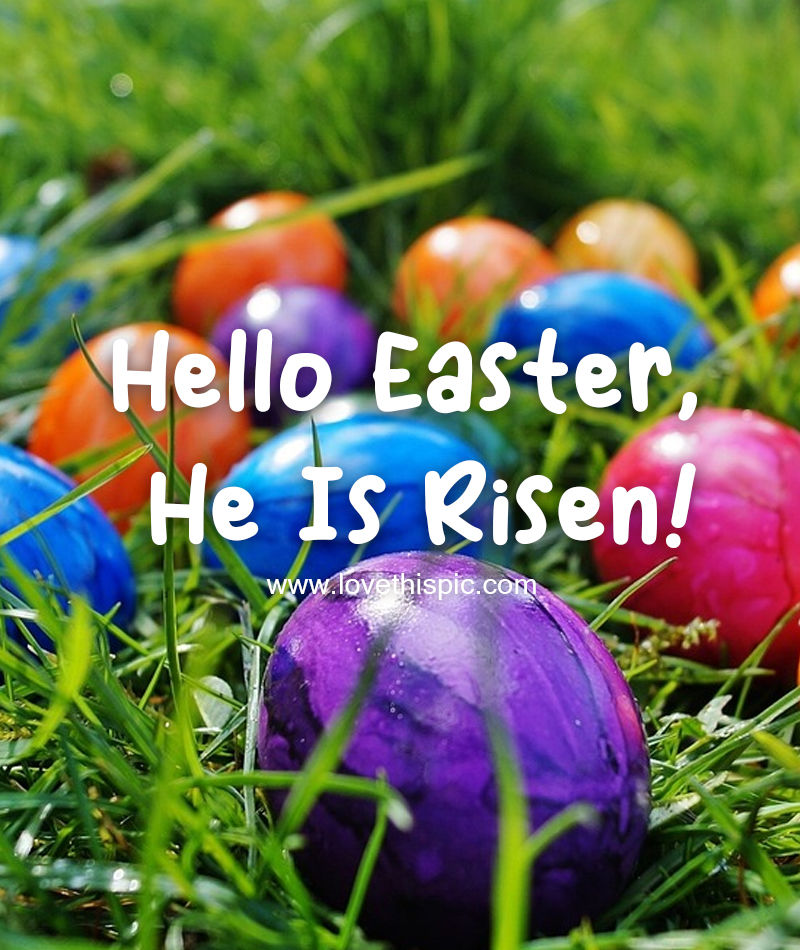 He Is Risen! Hello Easter Pictures, Photos, and Images for Facebook ...
