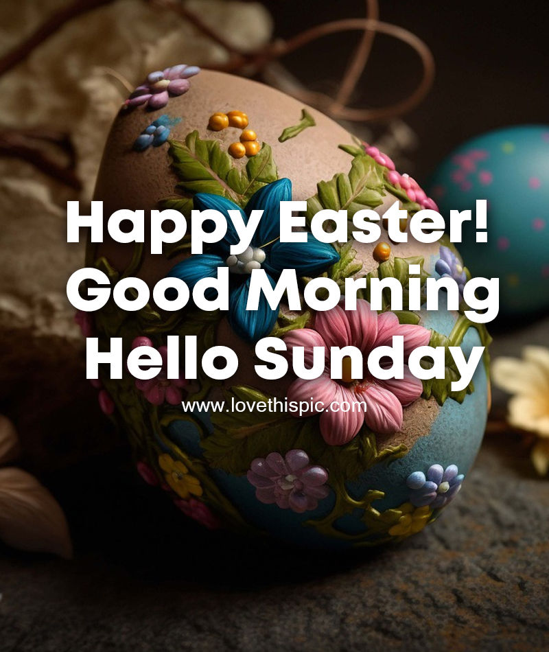 Happy Easter! Good Morning, Hello Sunday Pictures, Photos, and Images for Facebook, Tumblr ...