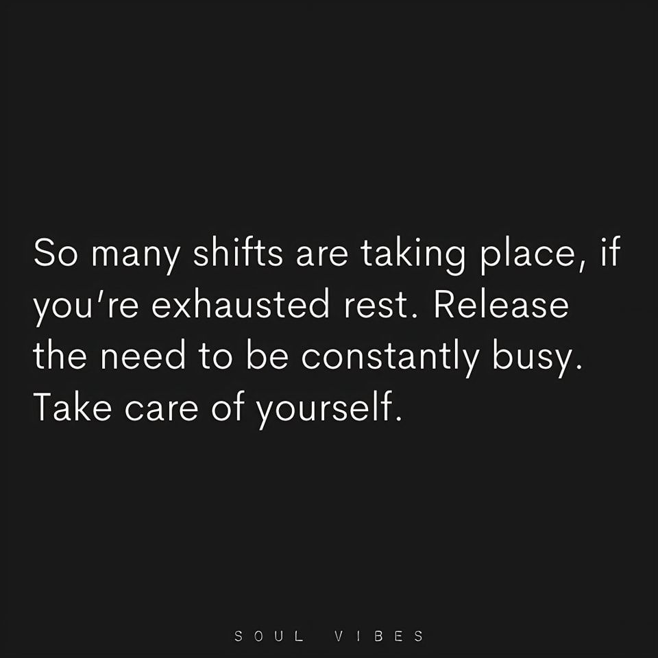 So Many Shifts Are Taking Place, If You're Exhausted Rest Pictures ...