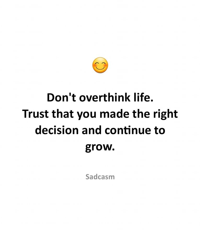 Don't Overthinking Life. Trust That You Made The Right Decision And Continue To Grow. Pictures ...
