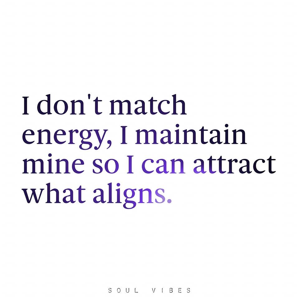 I Don t Match Energy I Maintain Mine So I Can Attract What Aligns i-don-t-match-energy-i-maintain-mine-so-i-can-attract-what-aligns