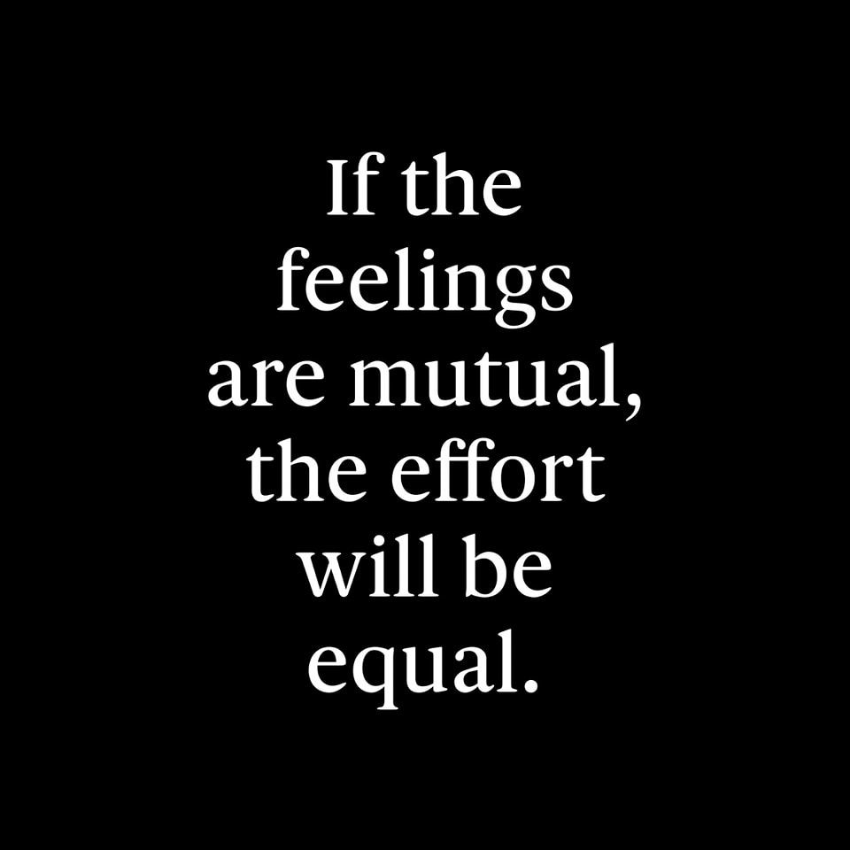 If The Feelings Are Mutual, The Effort Will Be Equal Pictures, Photos ...