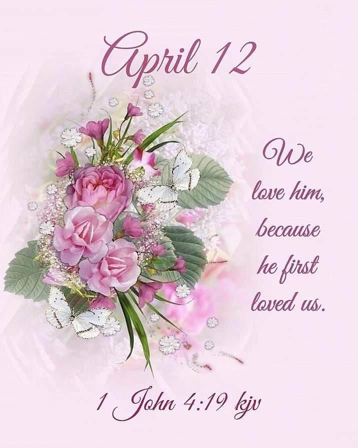 April 12. We Love Him, Because He First Loved Us. Pictures, Photos, and ...