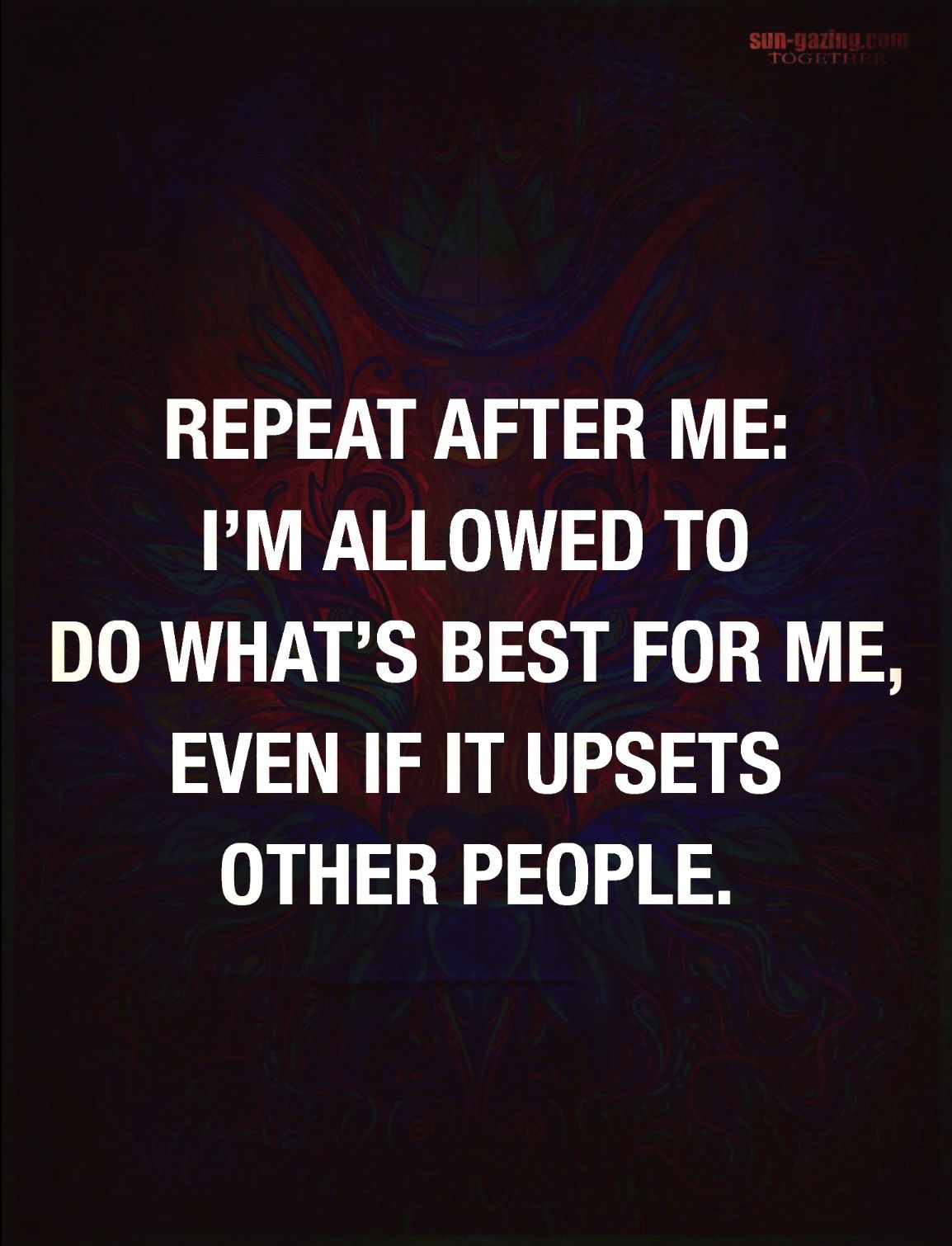 Repeat After Me: I'm Allowed To Do What's Best For Me, Even If It ...