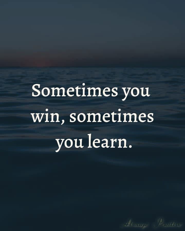 Sometimes You Win, Sometimes You Learn. Pictures, Photos, and Images ...