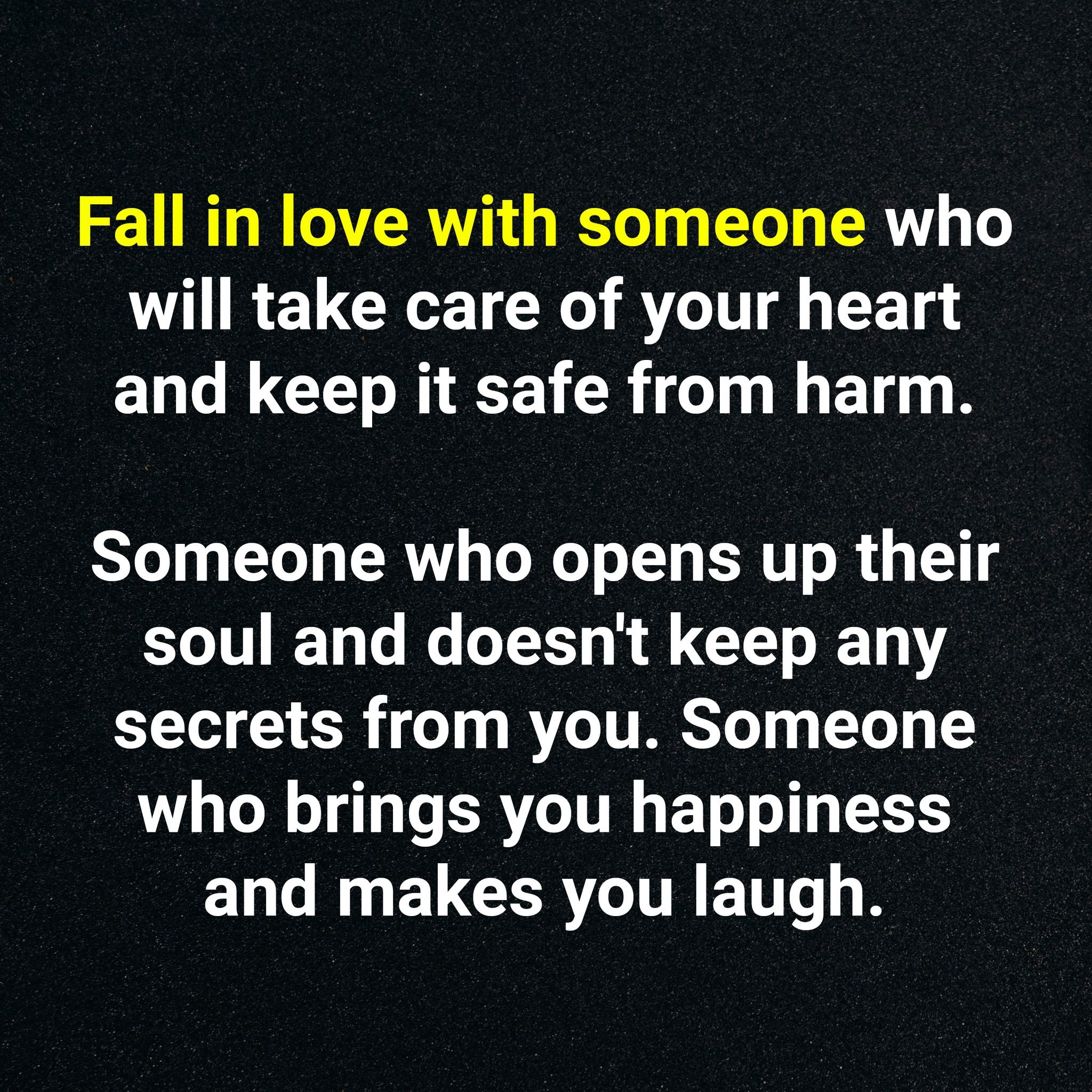 Fall In Love With Someone Who Will Take Care Of Your Heart And Keep It ...