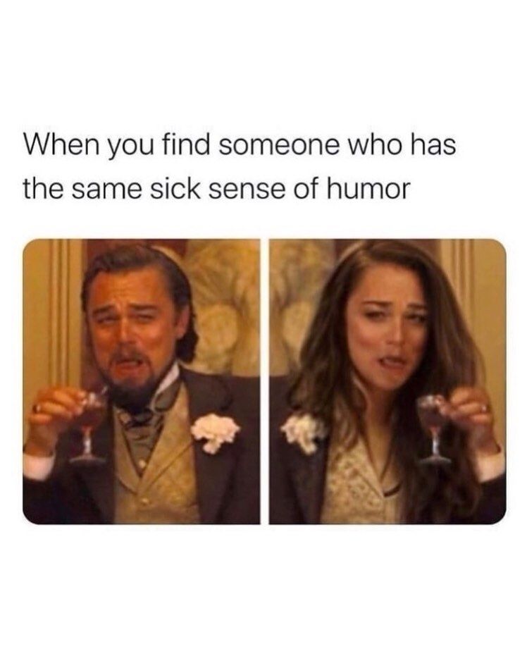 When You Find Someone Who Has The Same Sick Sense Of Humor Pictures ...