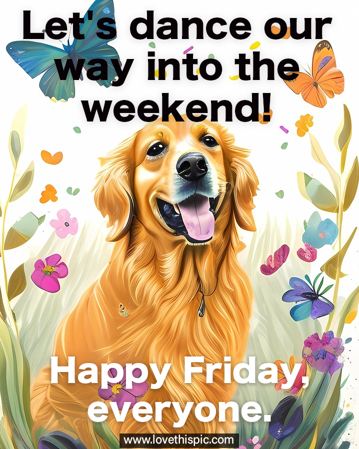 Let's Dance Our Way Into The Weekend! Happy Friday, Everyone. Pictures ...