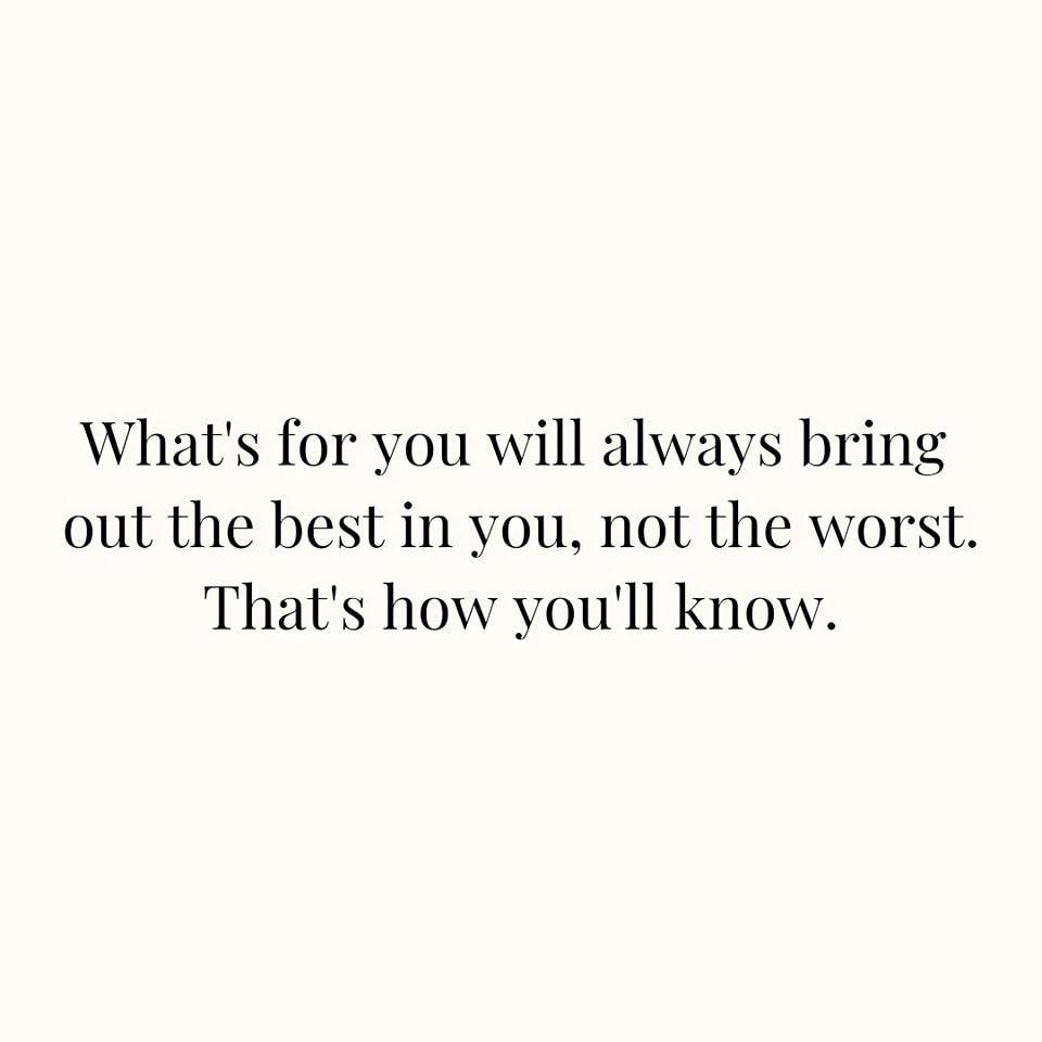What's For You Will Always Bring Out The Best In Your, Not The Worst ...