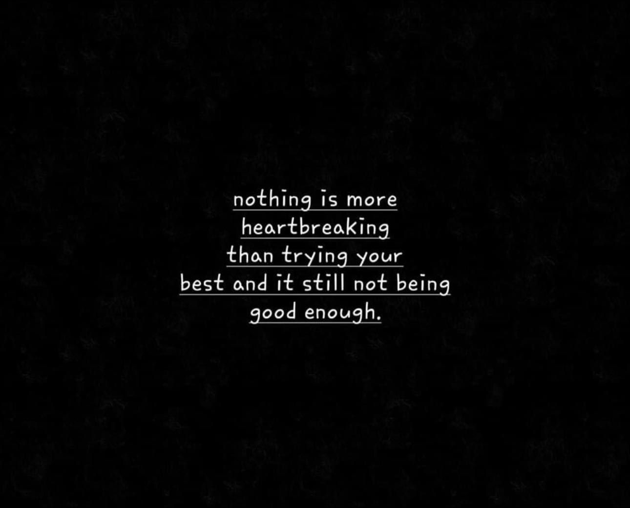 Nothing Is More Heartbreaking Than Trying Your Best And It Still Not ...