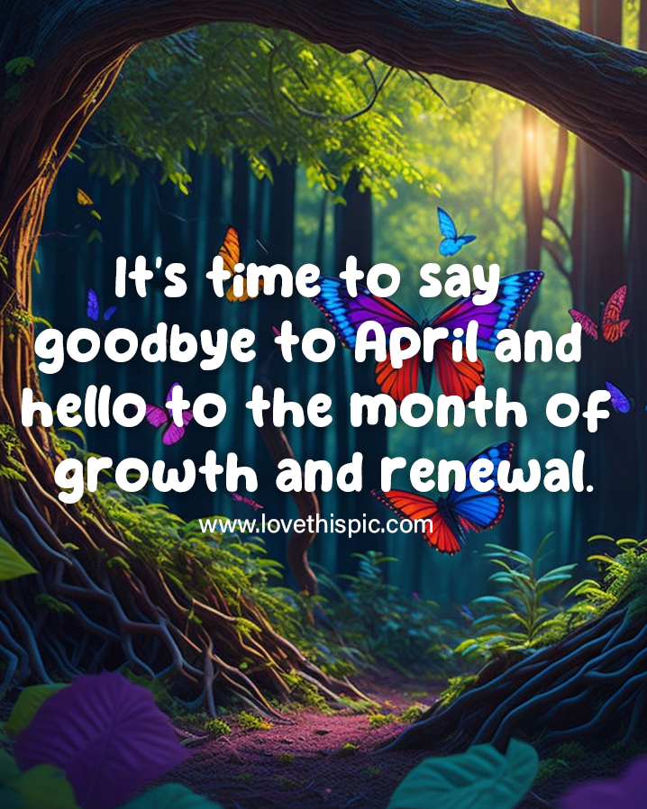 It's Time To Say Goodbye To April And Hello To The Month Of Growth And ...