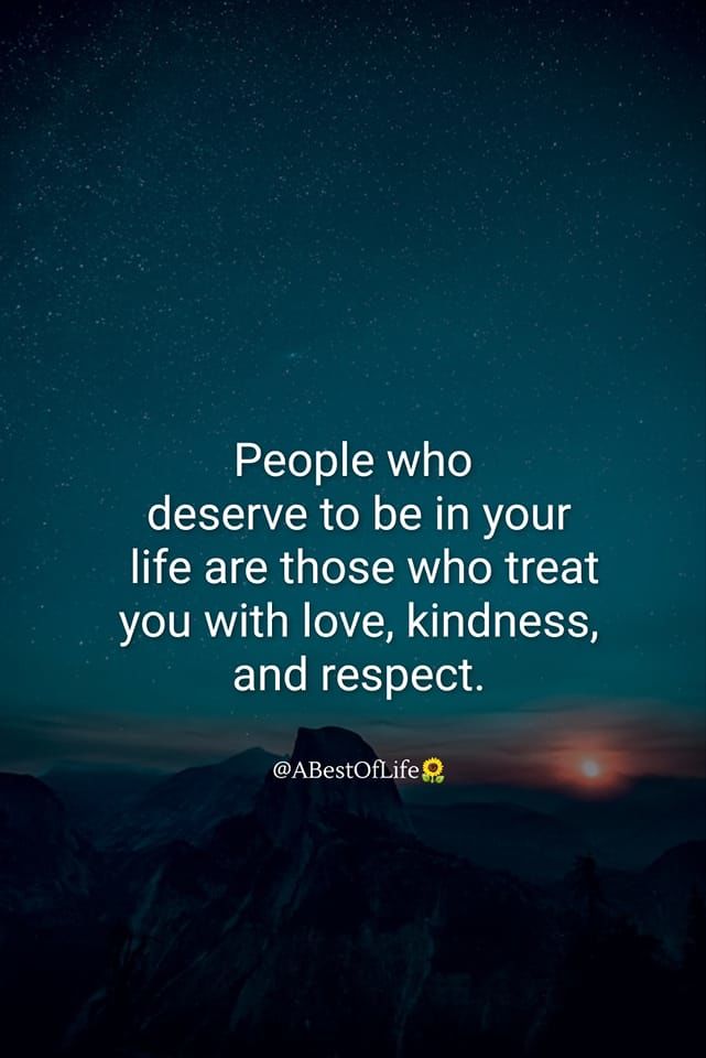 People Who Deserve To Be In Your Life Are Those Who Treat You With Love ...