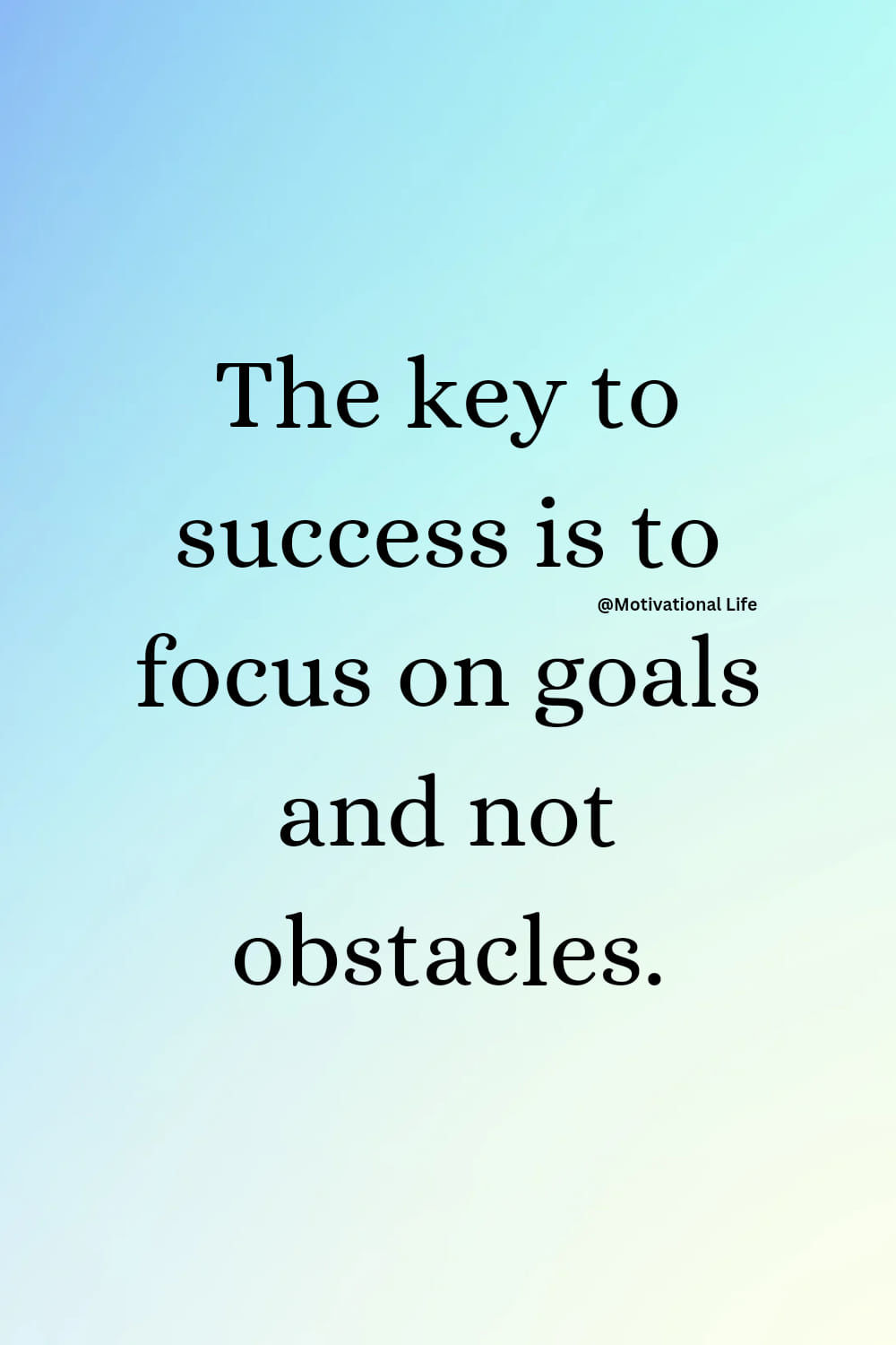 The Key To Success Is To Focus On Goals And Not Obstacles. Pictures ...