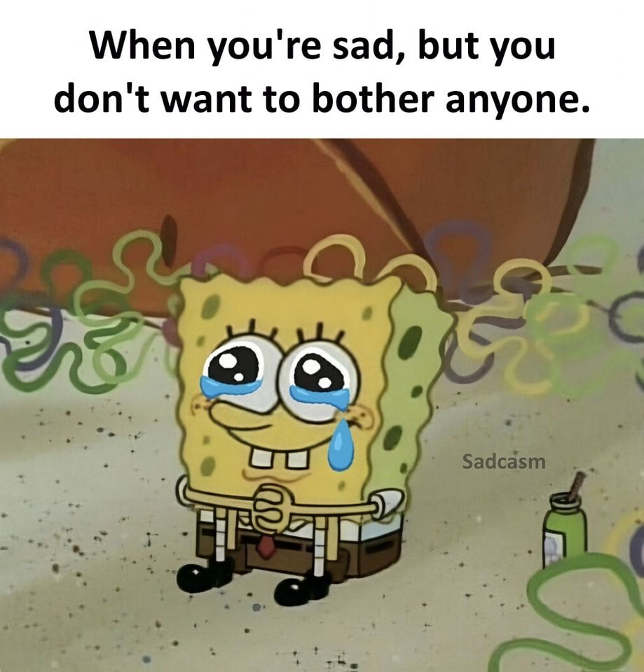 When You're Sad, But You Don't Want To Bother Anyone. Pictures, Photos ...
