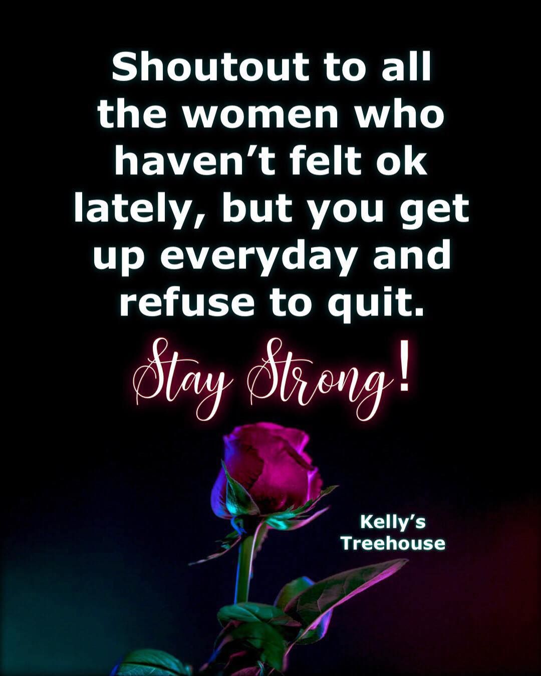 Shoutout To All The Women Who Haven't Felt Ok Lately But You Get Up ...