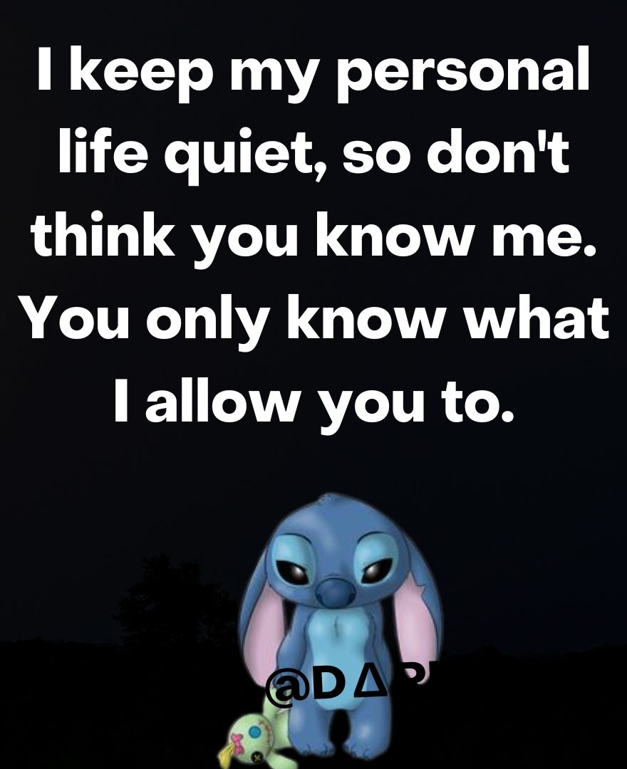 I Keep My Personal Life Quiet, So Don't Think You Know Me. You Only ...