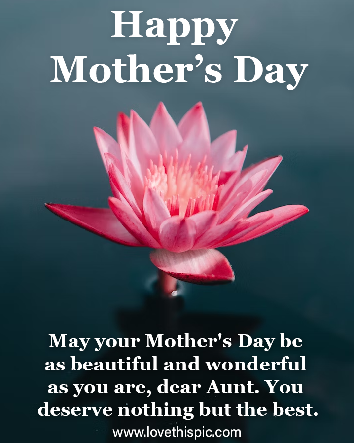 May Your Mother's Day Be As Beautiful And Wonderful As You Are, Dear ...
