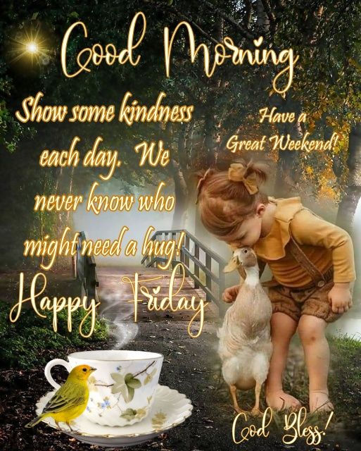 Show Some Kindness Each Day. Good Morning & Happy Friday Pictures ...