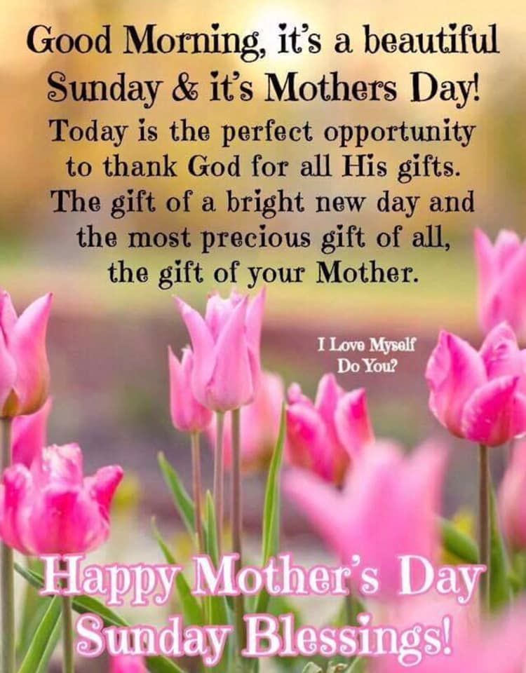 Good Morning, It's A Beautiful Sunday & It's Mother's Day! Pictures ...