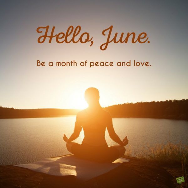 Hello, June. Be A Month Of Peace And Love Pictures, Photos, and Images ...