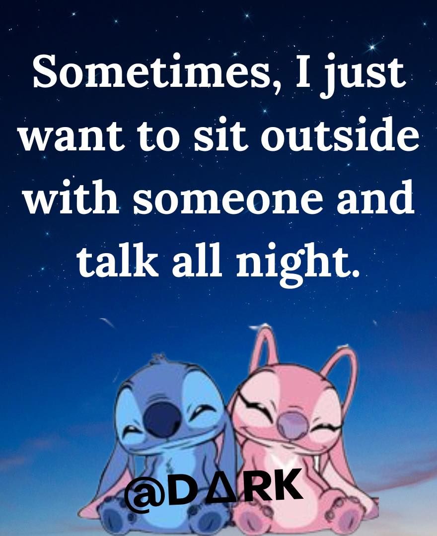 Sometimes, I Just Want To Sit Outside With Someone And Talk All Night ...