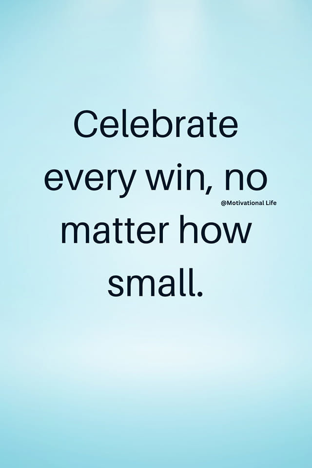 Celebrate Every Win, No Matter How Small. Pictures, Photos, and Images ...