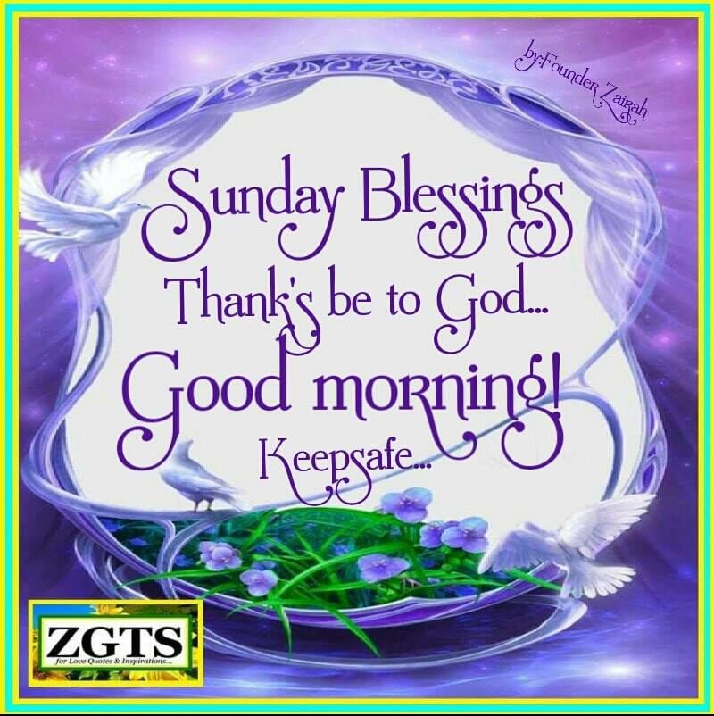 Thanks Be To God...Sunday Blessings & Good Morning! Keep Safe. Pictures ...