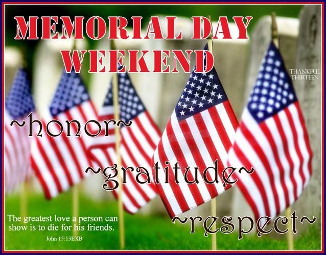 Honor, Gratitude, Respect: Memorial Day Weekend Pictures, Photos, and ...