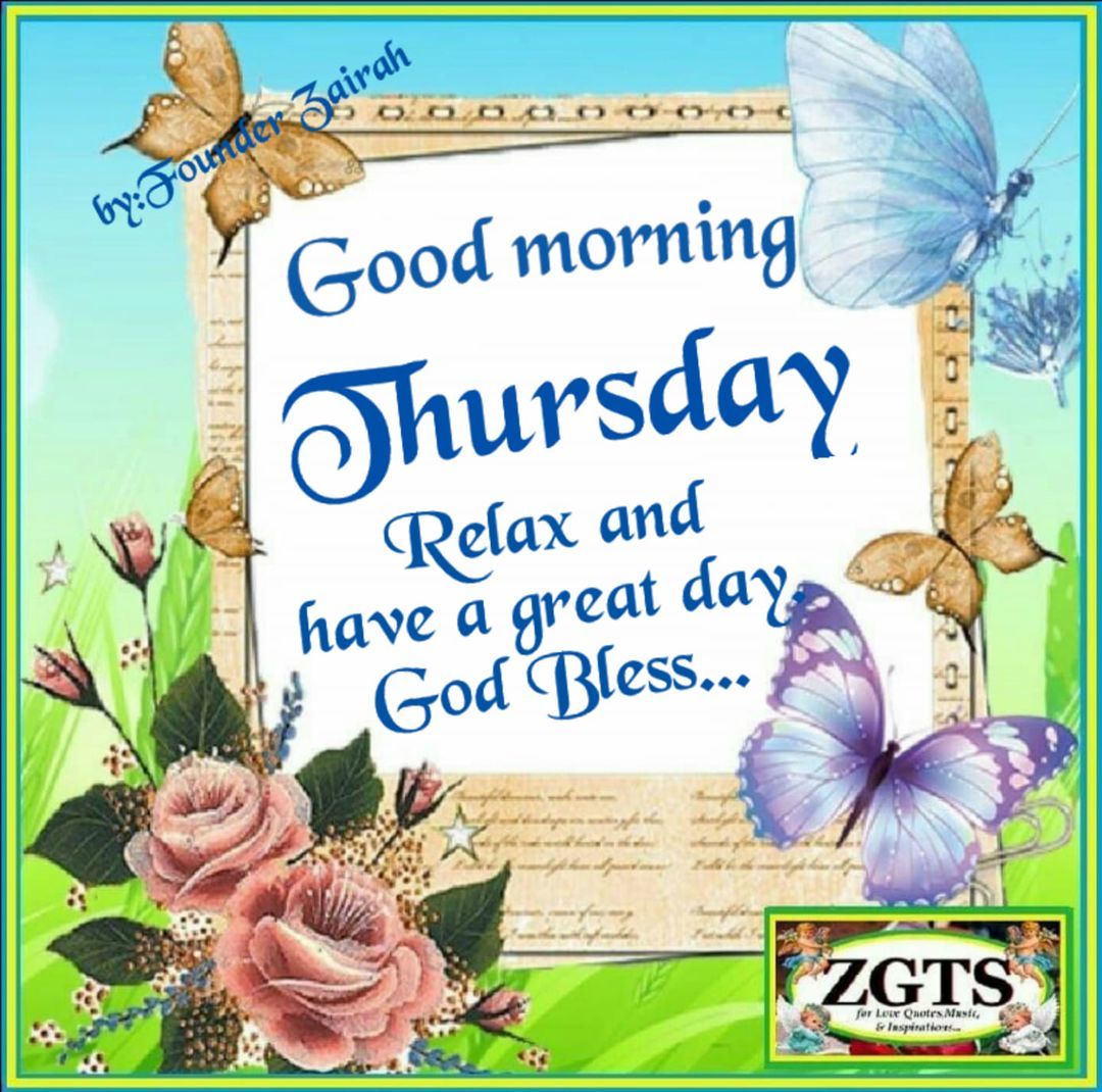 Good Morning Thursday. Relax And Have A Great Day. God Bless. Pictures ...