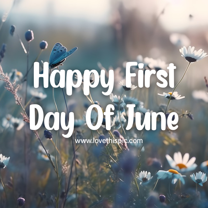 Happy First Day Of June Pictures, Photos, and Images for Facebook ...