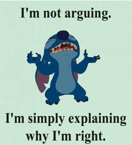I'm Not Arguing. I'm Simply Explaining Why I'm Right. Pictures, Photos ...