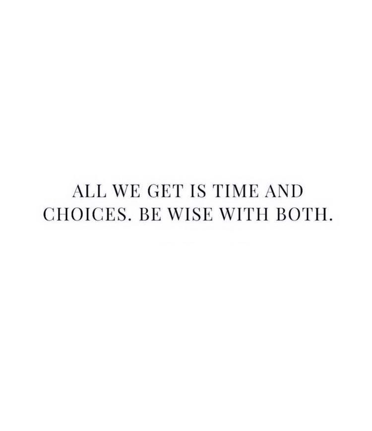 All We Get Is Time And Choices. Be Wise With Both. Pictures, Photos, and Images for Facebook ...