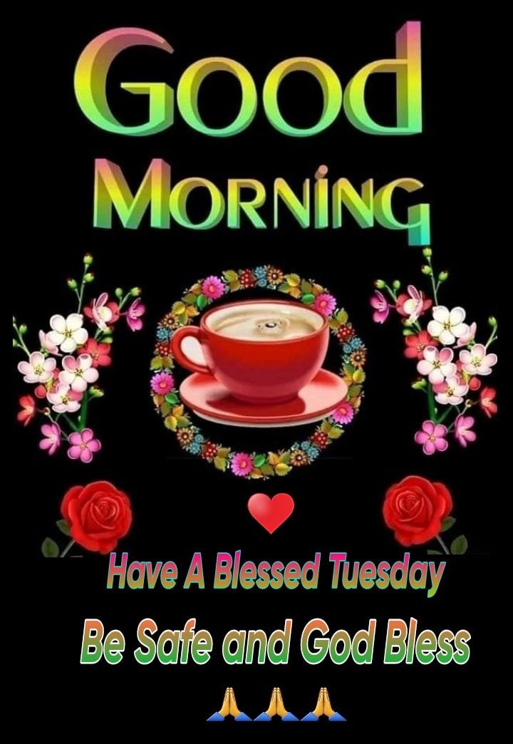 Blessed Tuesday, Good Morning Blessings. Be Safe. Pictures, Photos, and ...