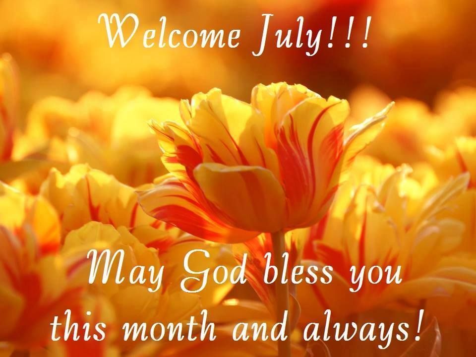 Welcome July! May God Bless You This Month And Always Pictures, Photos ...