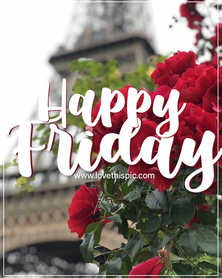 Flowers By Eiffel Tower - Happy Friday Pictures, Photos, and Images for ...